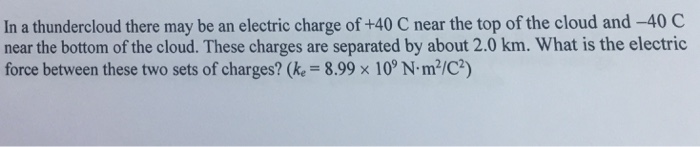 Solved In a thundercloud there may be an electric charge of | Chegg.com