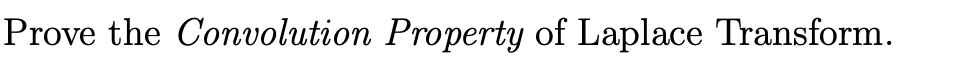 Solved Prove the Convolution Property of Laplace Transform. | Chegg.com
