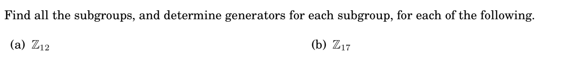 Solved Find all the subgroups, and determine generators for | Chegg.com
