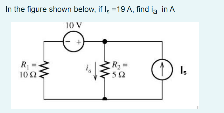 Solved In the figure shown below, if Is=19A, ﻿find ia ﻿in A | Chegg.com