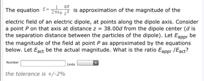 Solved The equation E = 1/2 pi epsilon_0 qd/z^3 is | Chegg.com