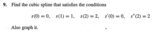 Solved 9. Find the cubic spline that satisfies the | Chegg.com