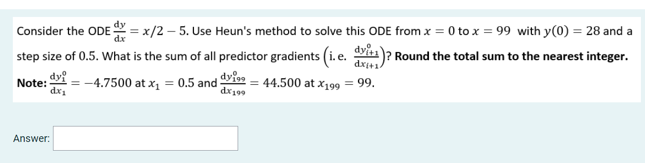 Solved dx Consider the ODE = x/2 - 5. Use Heun's method to | Chegg.com