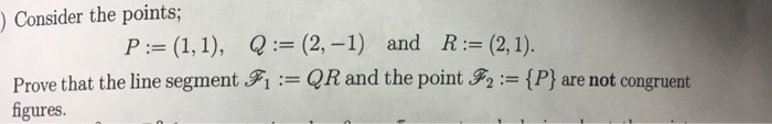 Solved Consider the points; P: (1,1), Q (2,-1) and R (2, 1). | Chegg.com