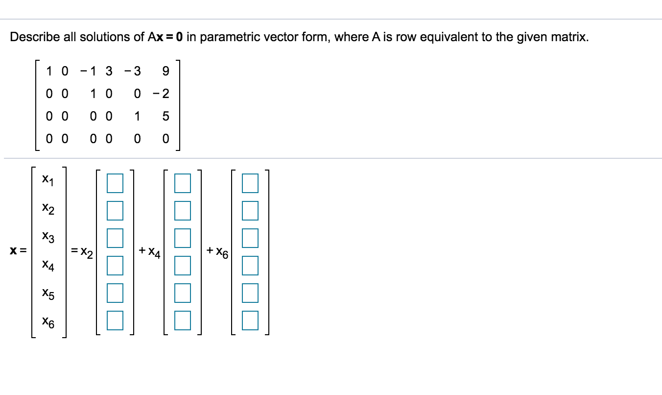 Solved Describe all solutions of Ax =0 in parametric vector | Chegg.com
