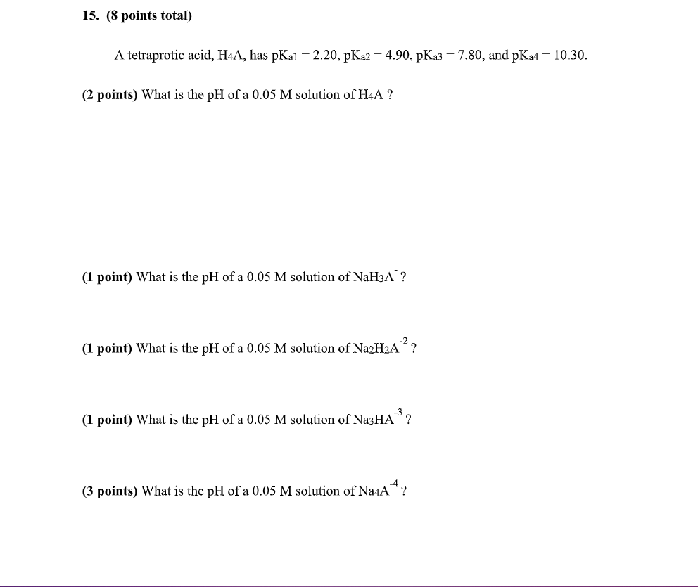 Solved 15. (8 points total) A tetraprotic acid, H4 A, has | Chegg.com
