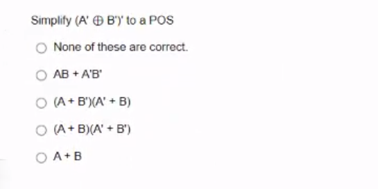 Solved Simplify (A′⊕B′) to a POS None of these are correct. | Chegg.com