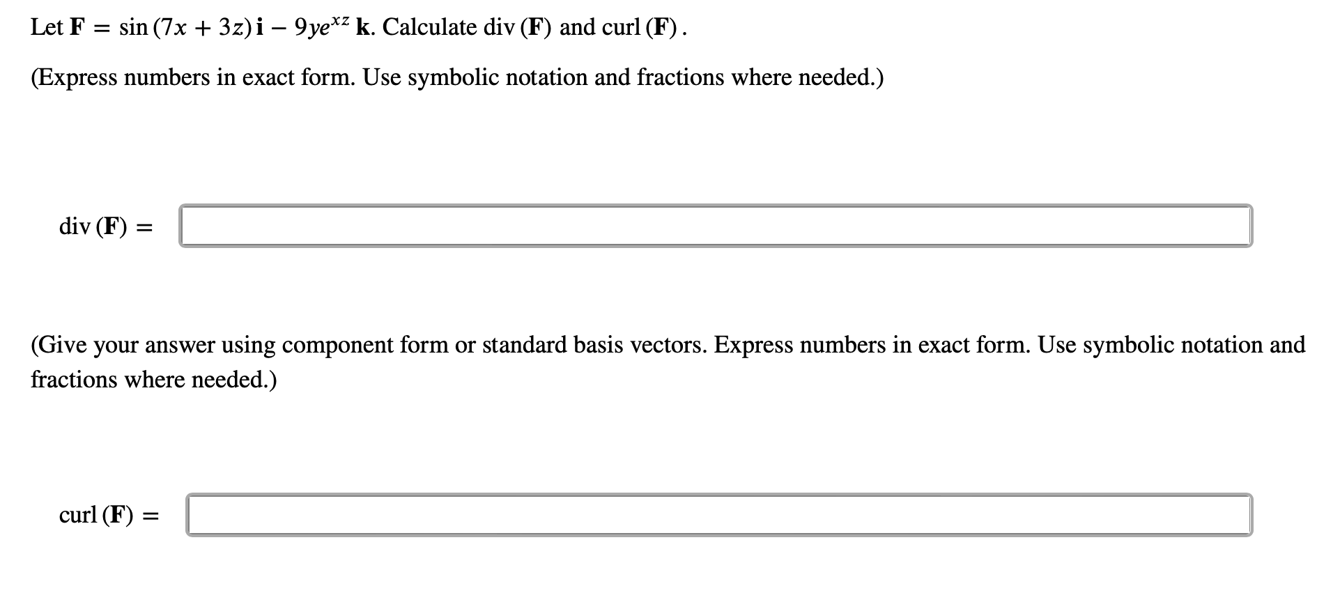 Solved Let F=sin(7x+3z)i−9yexzk. Calculate div(F) and | Chegg.com