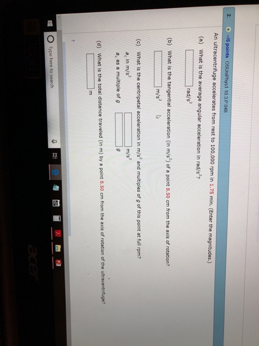 Solved 2. O-15 points OSUniPhys1 10.3P048 An ultracentrifuge | Chegg.com Solved 2. O-15 points OSUniPhys1 10.3P048 An ultracentrifuge | Chegg.com