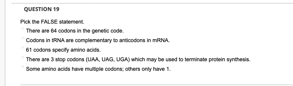 Solved Pick the FALSE statement. There are 64 codons in the | Chegg.com