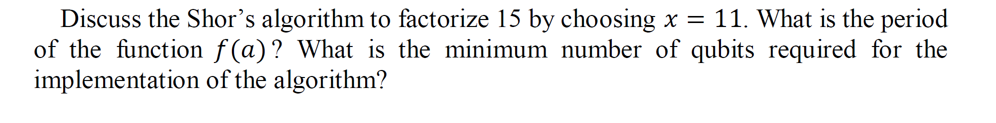 Solved Discuss the Shor's algorithm to factorize 15 by | Chegg.com
