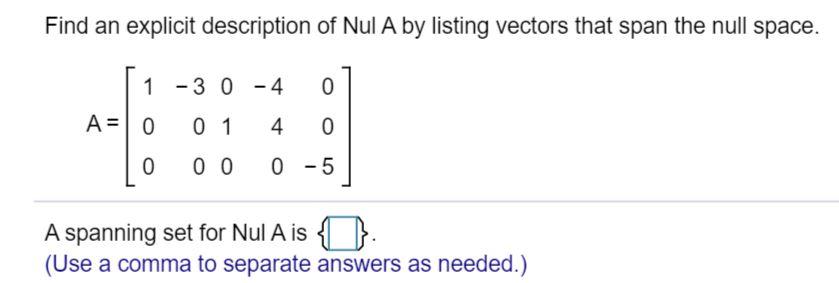 Solved Find an explicit description of Nul A by listing | Chegg.com