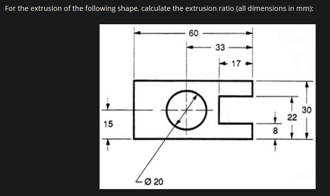 Solved For the extrusion of the following shape, calculate | Chegg.com