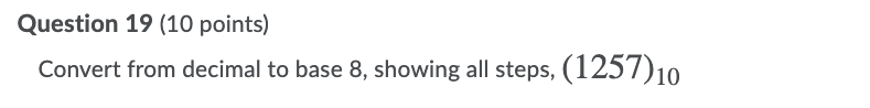 Solved Question 19 (10 points) Convert from decimal to base | Chegg.com