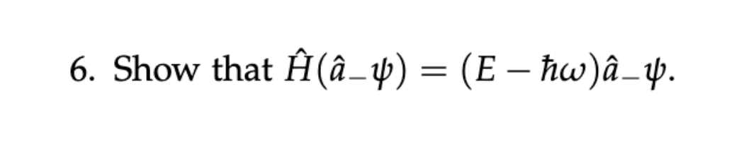 Solved H^(a^−ψ)=(E−ℏω)a^−ψ | Chegg.com