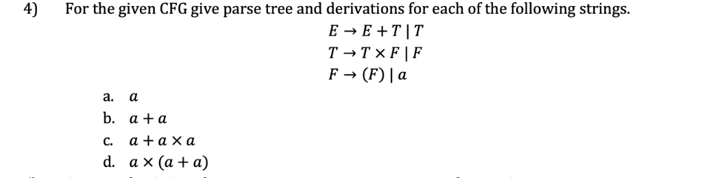 Solved 4) For the given CFG give parse tree and derivations | Chegg.com