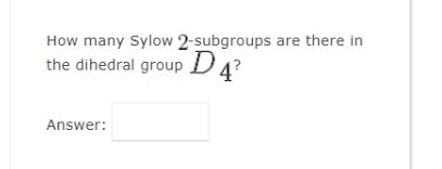 Solved How many Sylow 2-subgroups are there in the dihedral | Chegg.com