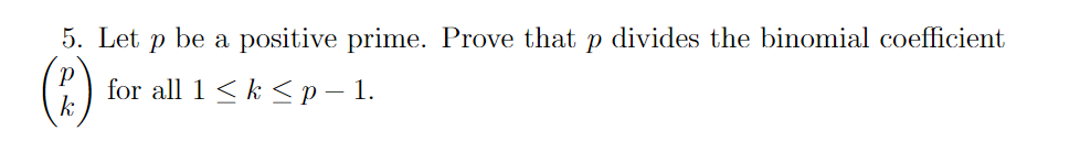 Solved 5. Let p be a positive prime. Prove that p divides | Chegg.com