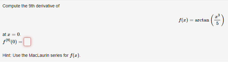 Solved Compute the 9th derivative of f(x)=arctan(5x3) at | Chegg.com