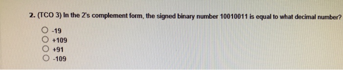 Solved In the 2s complement form, the signed binary number | Chegg.com