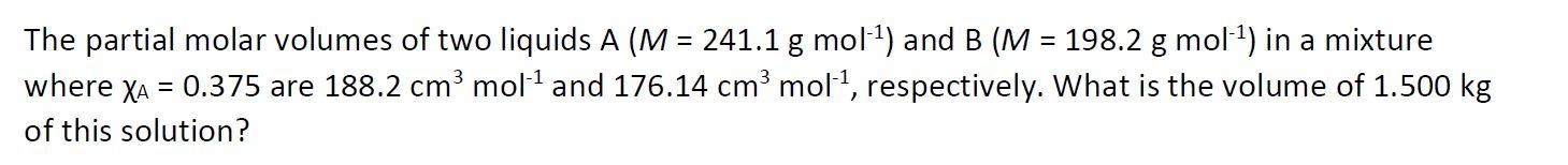 Solved = The partial molar volumes of two liquids A (M = | Chegg.com
