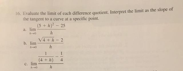 Solved 16. Evaluate the limit of each difference quotient. | Chegg.com Solved 16. Evaluate the limit of each difference quotient. | Chegg.com