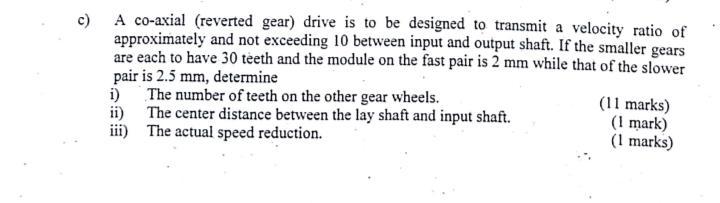 Solved c) A co-axial (reverted gear) drive is to be designed | Chegg.com