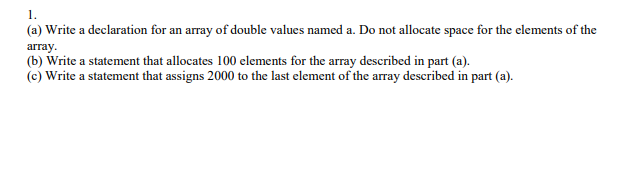 Solved 1. (a) Write a declaration for an array of double | Chegg.com