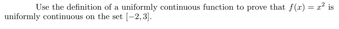 Solved Use the definition of a uniformly continuous function | Chegg.com