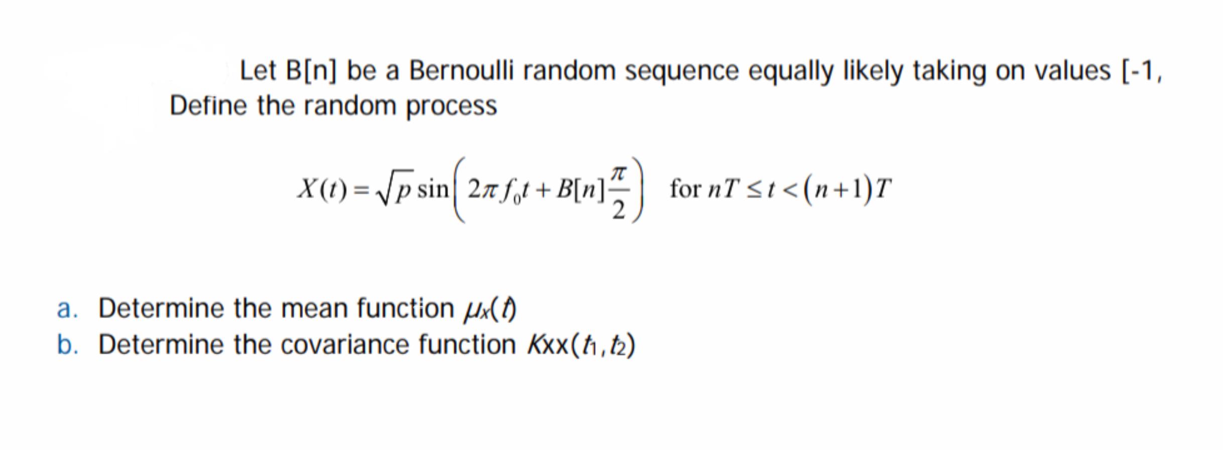 Solved Let B[n] be a Bernoulli random sequence equally | Chegg.com