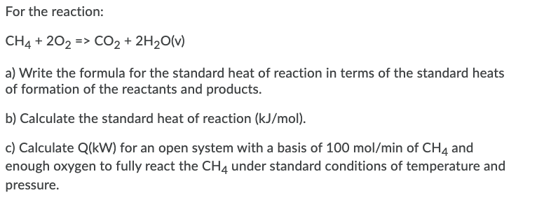 Solved For the reaction: CH4 + 202 => CO2 + 2H2O(v) a) Write | Chegg.com