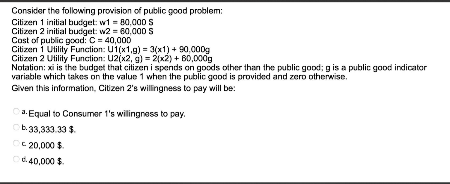 Solved Consider the following provision of public good | Chegg.com