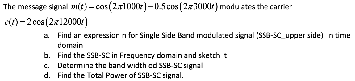 Solved The message signal m(t)=cos(2π1000t)−0.5cos(2π3000t) | Chegg.com