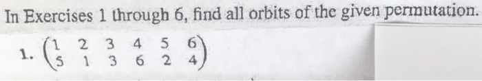 Solved Find all orbits of the given permutation. 1. (1 2 3 | Chegg.com