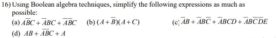 Solved 16) Using Boolean algebra techniques, simplify the | Chegg.com