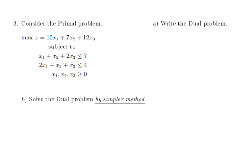 Solved 3. Consider the Primal problem. a) Write the Dual | Chegg.com