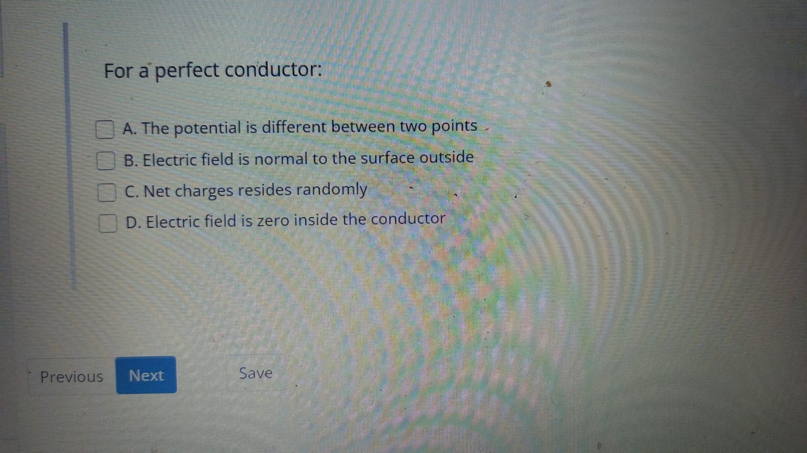Solved Previous For a perfect conductor: A. The potential is | Chegg.com