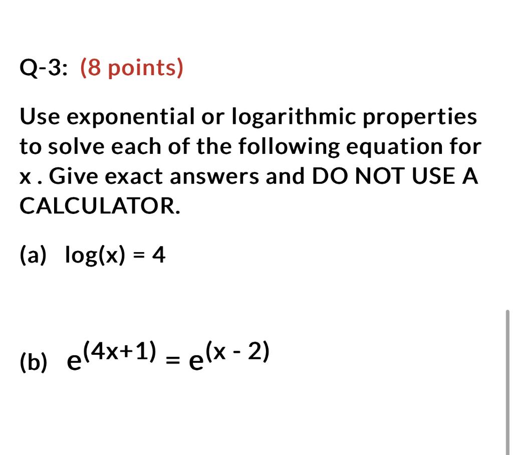 Solved Use exponential or logarithmic properties to solve | Chegg.com