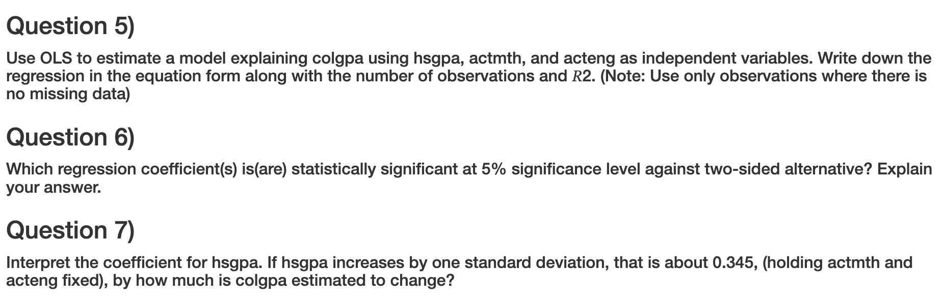 Use OLS to estimate a model explaining colgpa using | Chegg.com