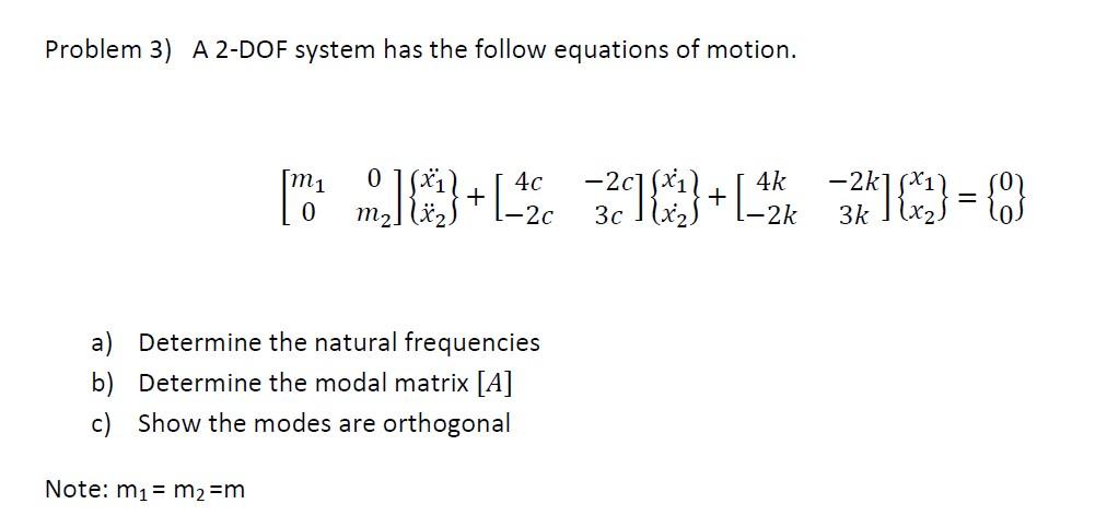 Solved Problem 3) A 2-DOF system has the follow equations of | Chegg.com