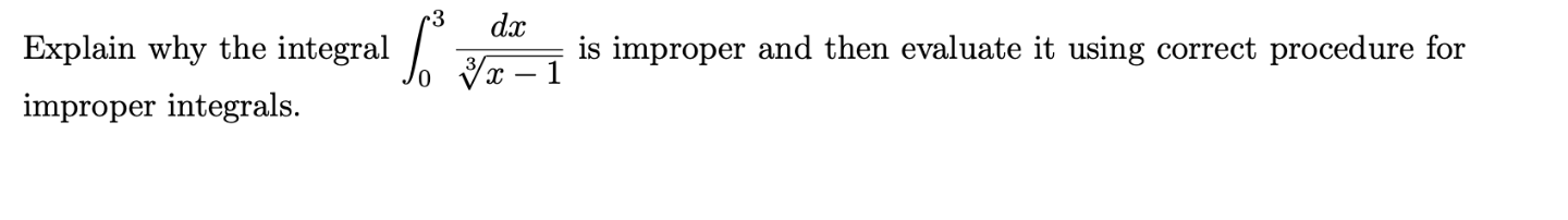 Solved 3 Explain why the integral | dx is improper and then | Chegg.com