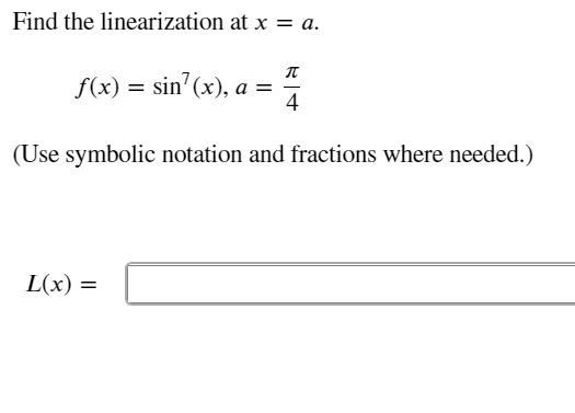 Solved Find the linearization at x = a. f(x) = sin(x), a л 4 | Chegg.com