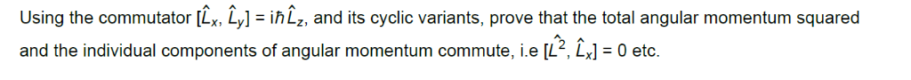 Solved using the commutator [Lx, Ly] = ihLz, and its cyclic | Chegg.com