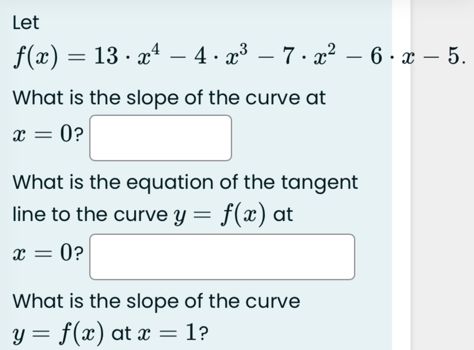 Solved Letf(x)=13*x4-4*x3-7*x2-6*x-5. ﻿What is the slope of | Chegg.com