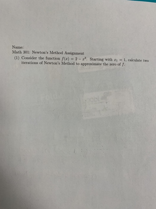Solved Name: Math 301: Newton's Method Assignment (1) | Chegg.com