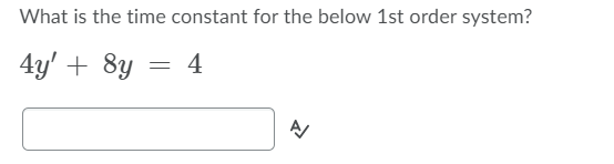 Solved What is the time constant for the below 1st order | Chegg.com
