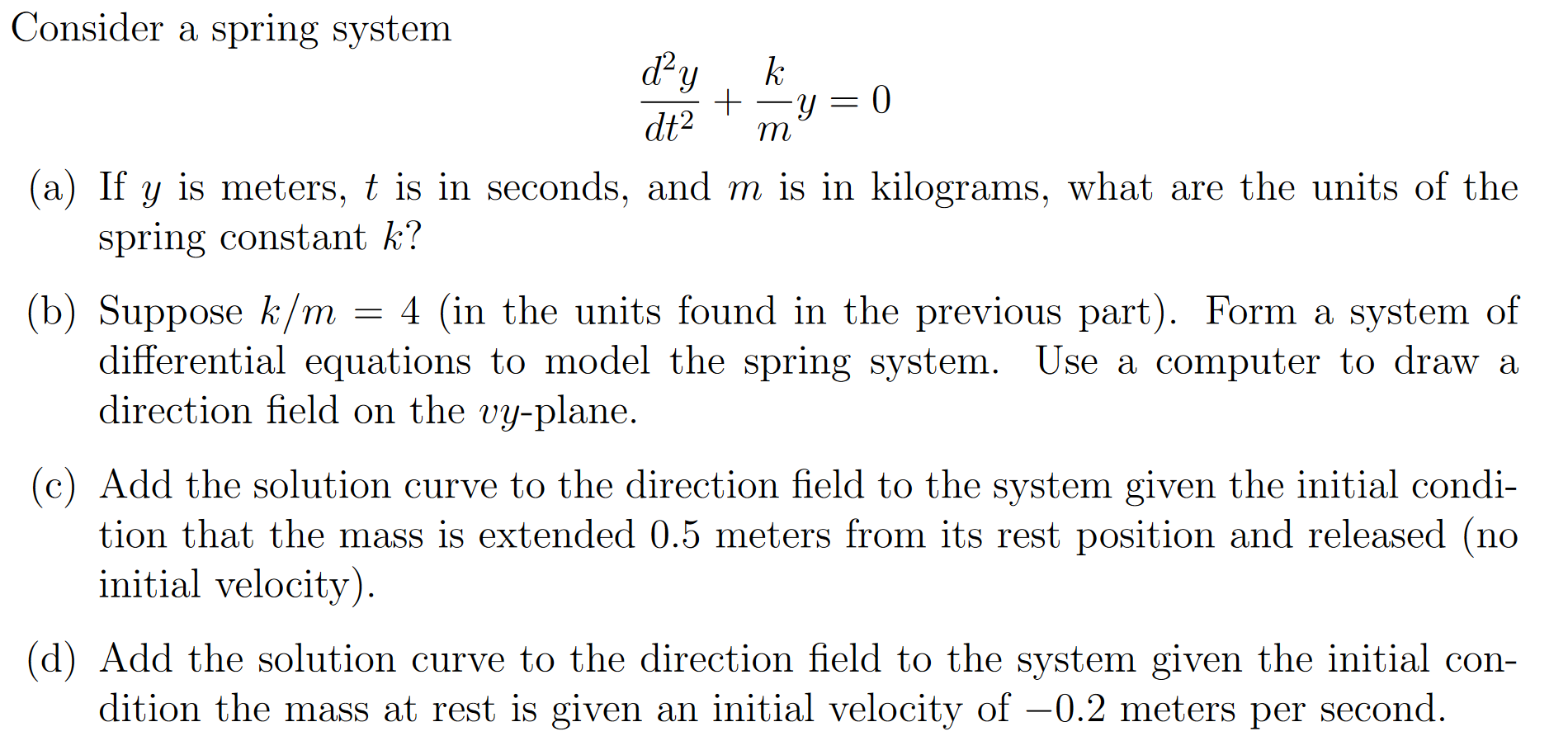 Solved = -Y = 0 Consider a spring system dy + dt2 m (a) If y | Chegg.com