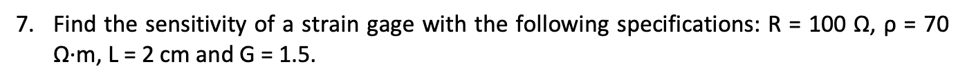 Solved 7. Find the sensitivity of a strain gage with the | Chegg.com