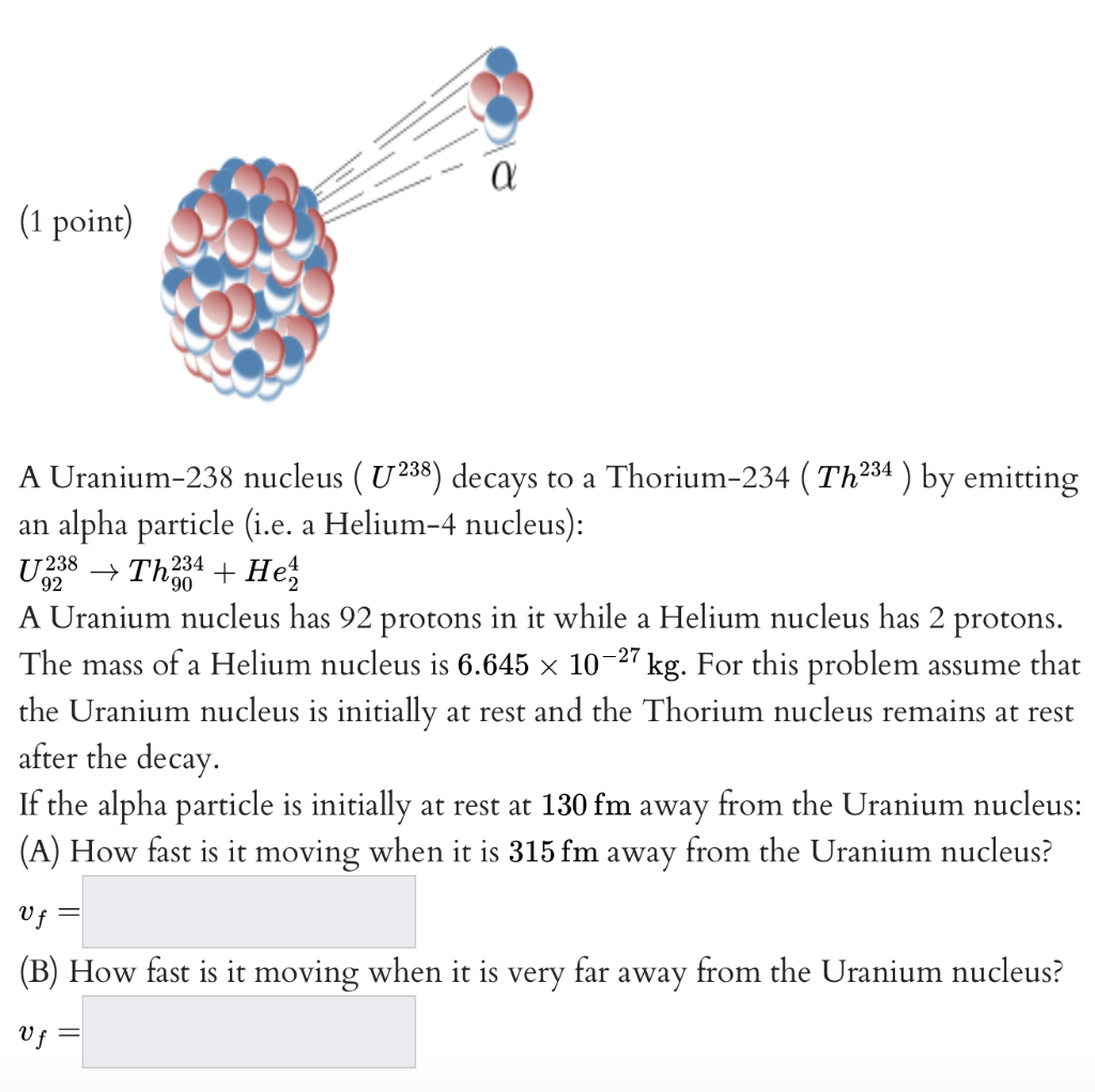Solved a (1 point) A Uranium-238 nucleus ( U238) decays to a | Chegg.com