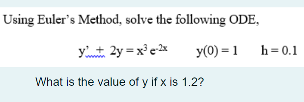 Solved Using Euler's Method, solve the following ODE, yimoto | Chegg.com